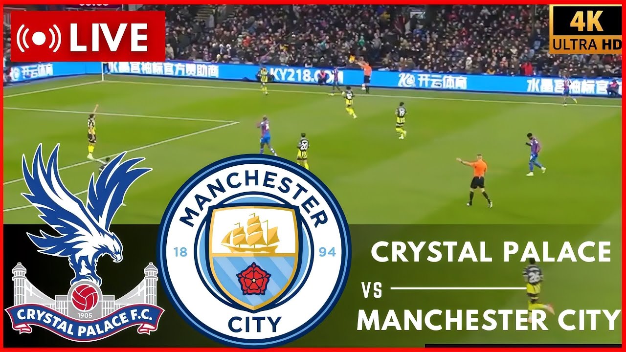 ⚽ LIVE : Crystal Palace vs Manchester City | Premier League 2024/25 | EPL Live Football ...