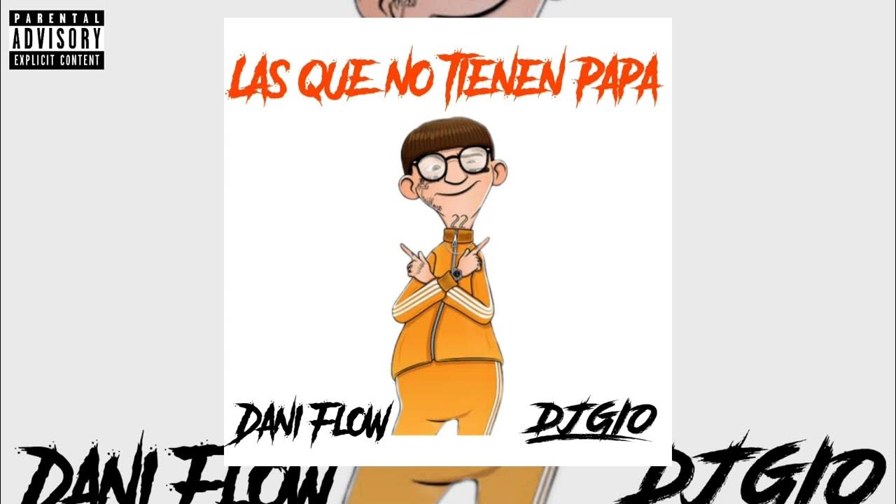 Las Que No Tienen Papá - Dani Flow Remix Dj Gio🤘🔥 - YouTube