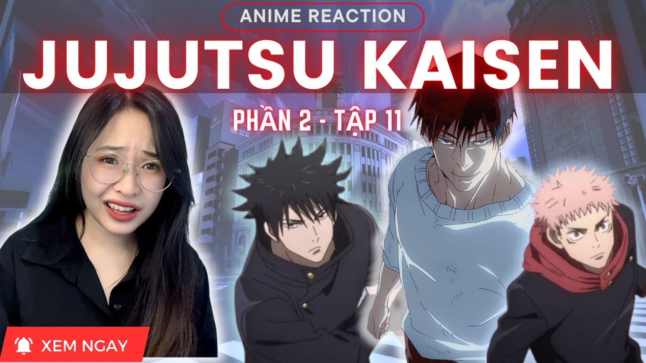 《ANIME REACTION》 Jujutsu Kaisen Ss2-Ep 11. Toji? WTF? Toji hiện hồn về ...