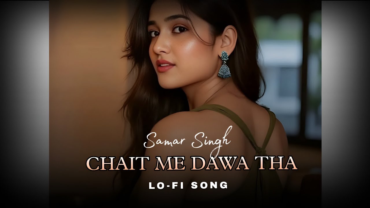 Chaitawa Me Dawata Saiya ( Slowed Reverb ) - Samar Singh | Lofi song ...