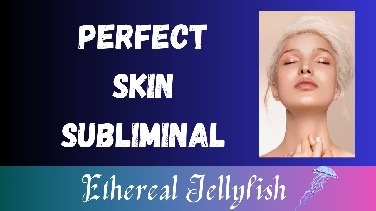 Have Beautiful And Perfect Skin Subliminal - YouTube