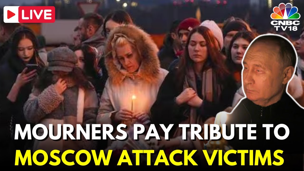 LIVE: Mourners Pay Tribute to Moscow Attack Victims Outside Crocus ...