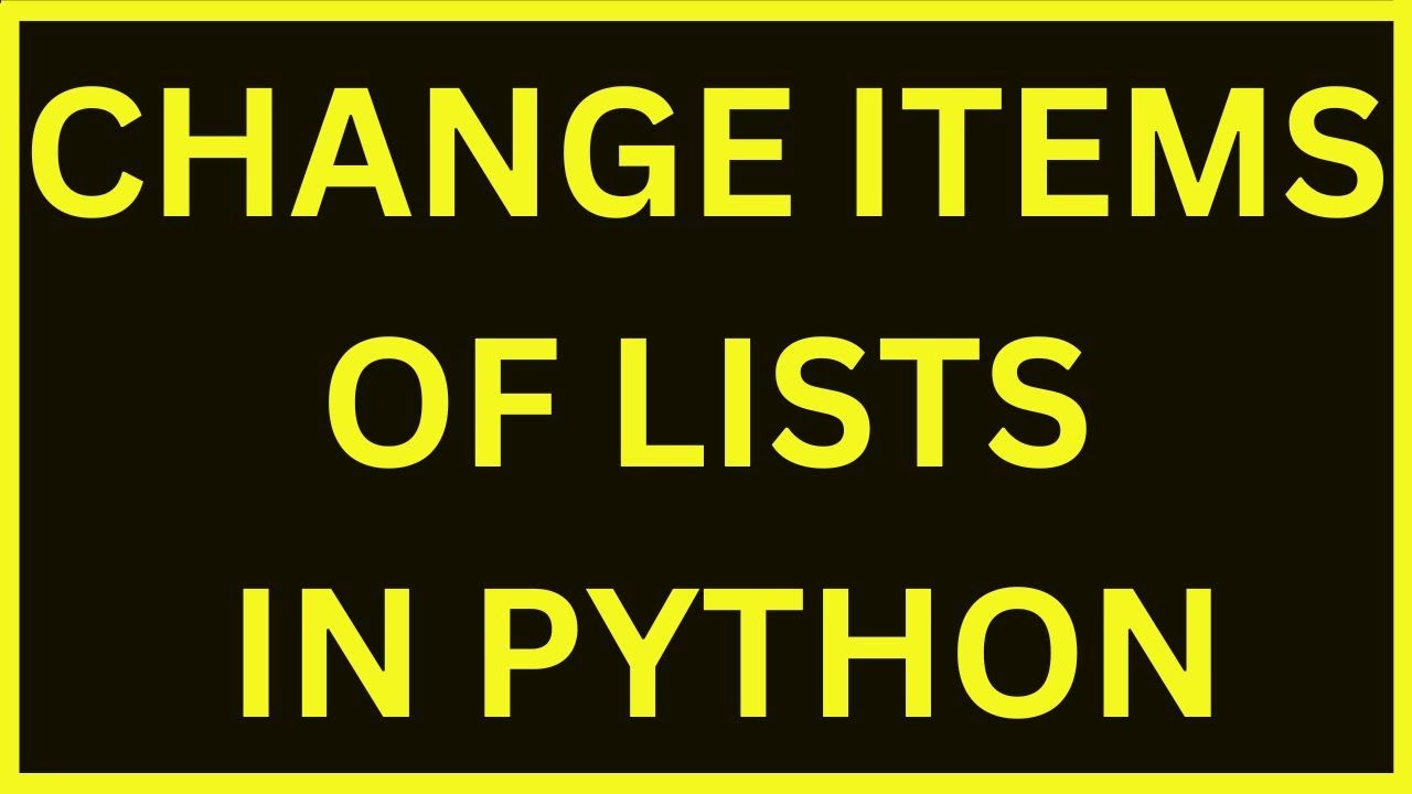 Change The Items Of List Python 4 You Lecture 100 YouTube change-the-items-of-list-python-4-you-lecture-100-youtube