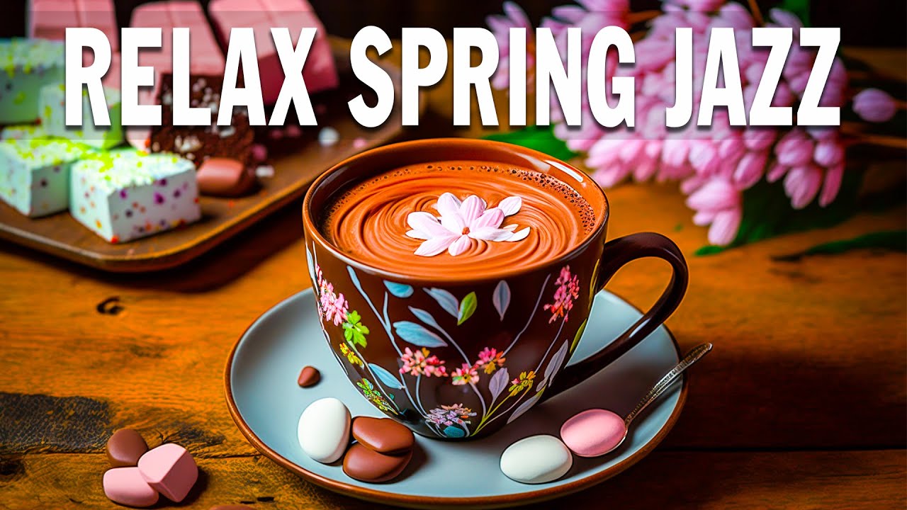 Relax Spring Jazz☕Good Mood Spring Bossa Nova Music and Sweet Piano ...