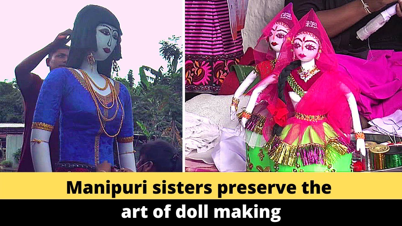 Manipuri sisters preserve the art of doll making: Laiphadibi dolls ...