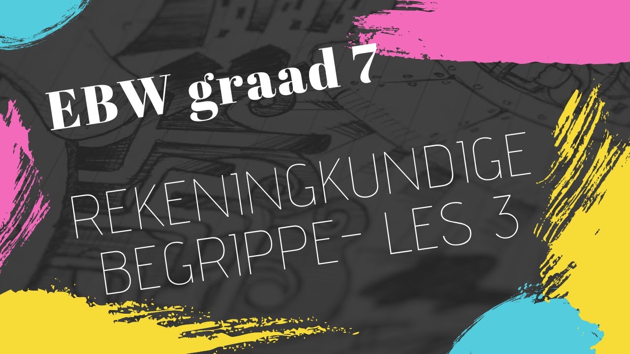 EBW Graad 7 Les 3 : REKENINGKUNDIGE BEGRIPPE - YouTube