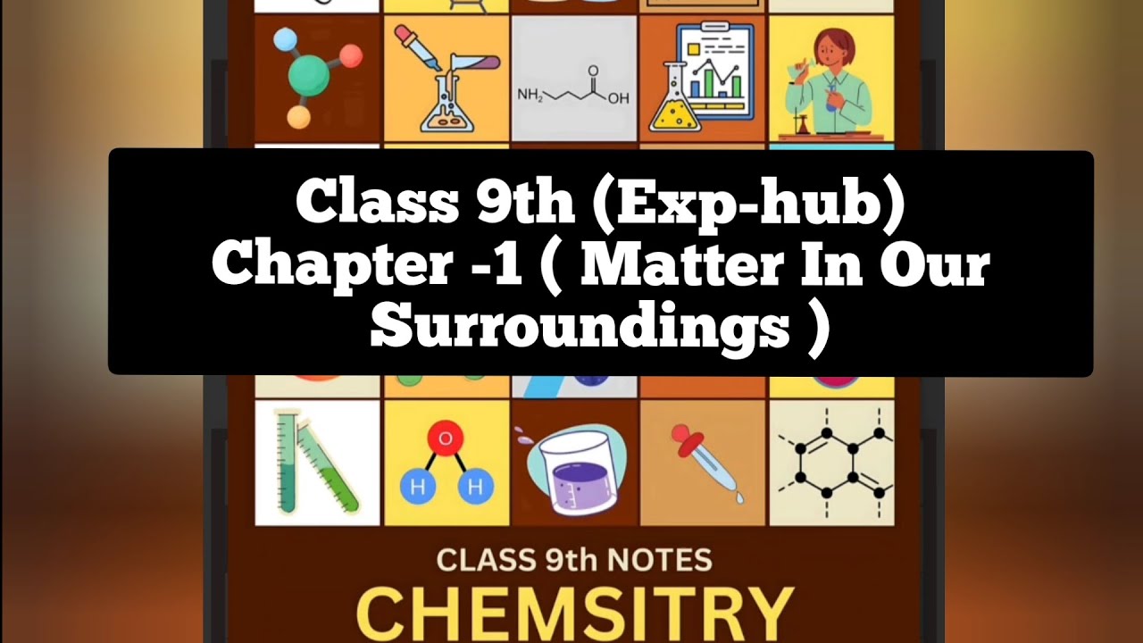Class 9th (exp-hub 9th & 10th ) notes science chapter -1 (MATTER IN OUR ...