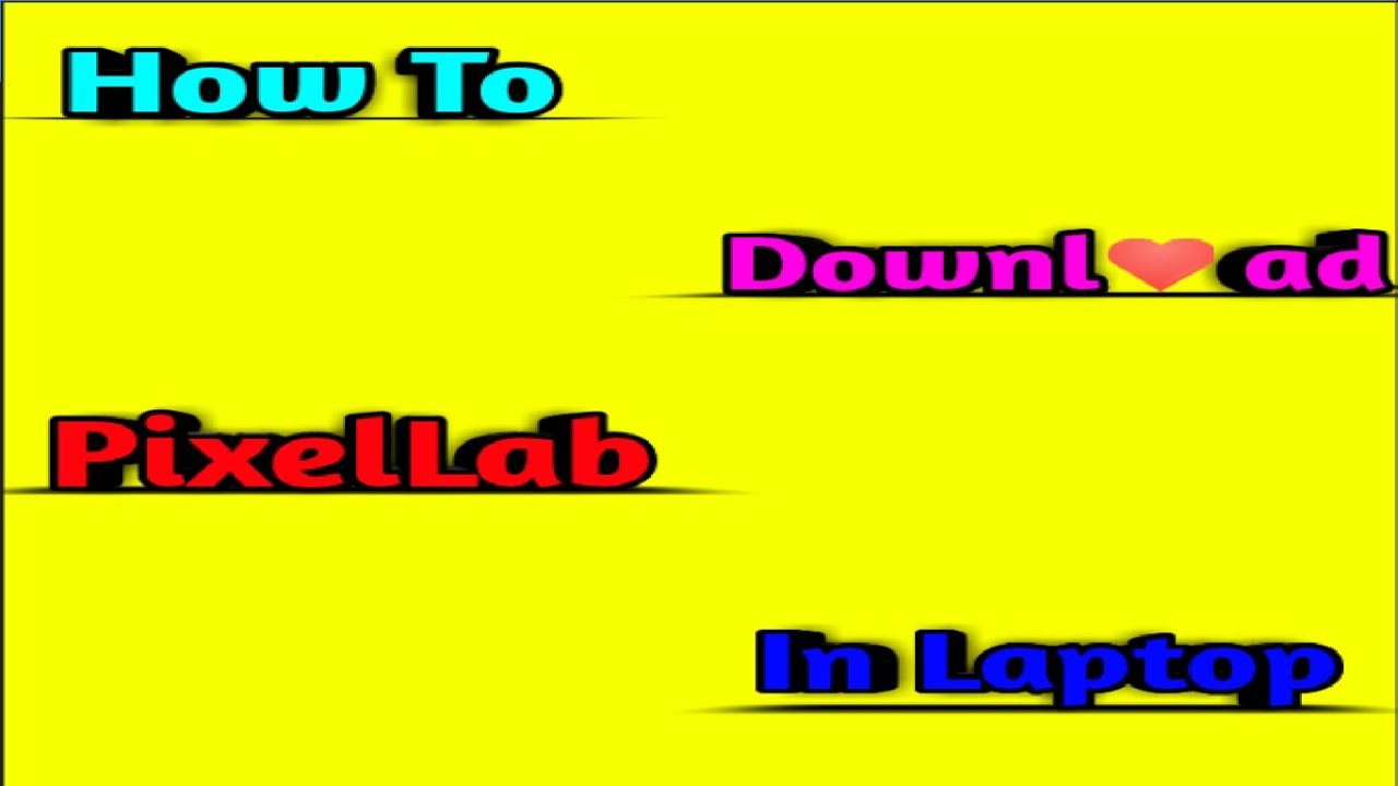 How to download a pixellab in to the Laptop - YouTube