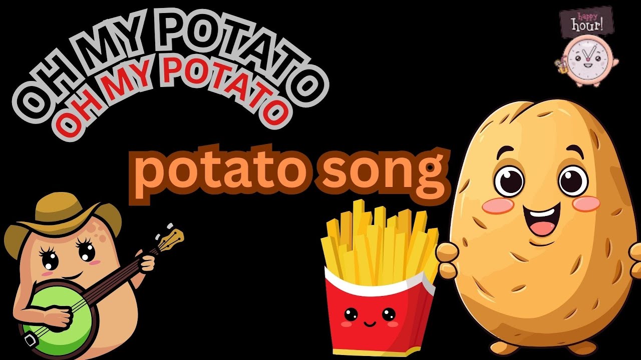 Potato song.OH MY POTATO OH MY POTATO.ROUND AND ROUND BIG & BIG ...