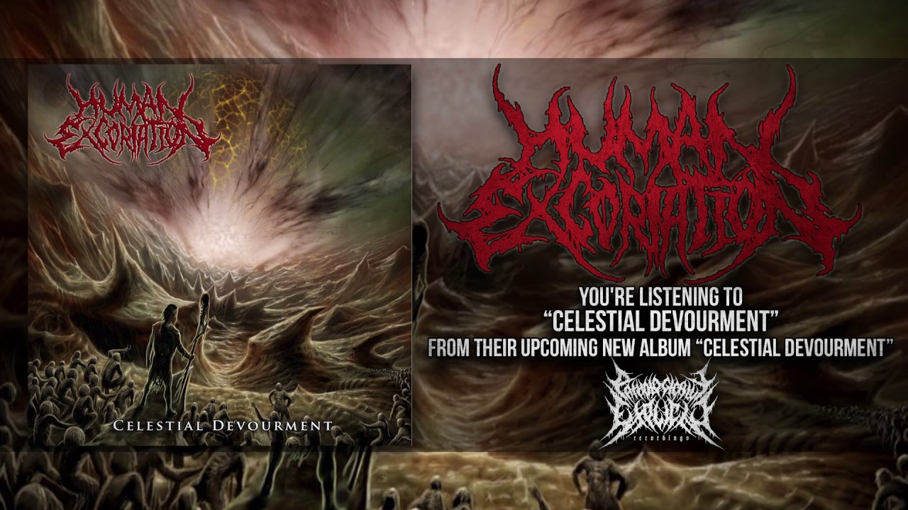HUMAN EXCORIATION - CELESTIAL DEVOURMENT (OFFICIAL PREMIERE 2017) [PATHOLOGICALLY EXPLICIT ...
