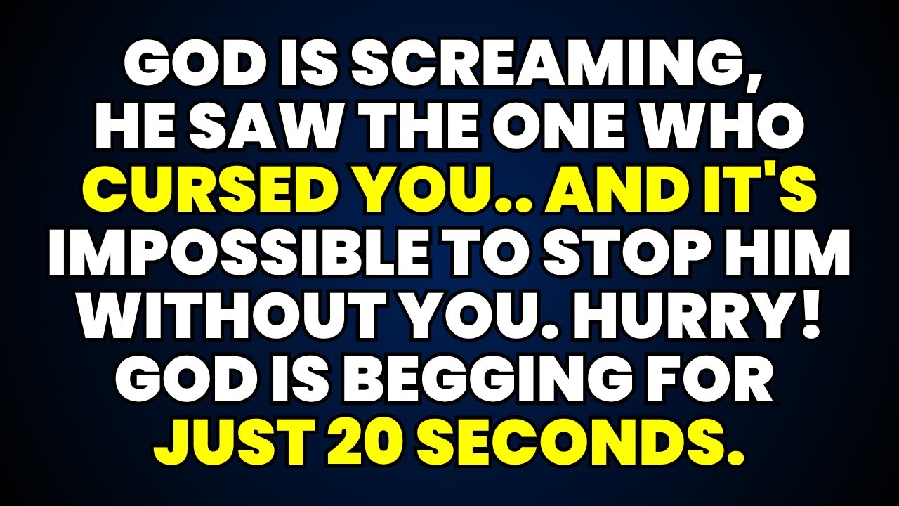 God is screaming, He saw the one who cursed you.. and it's impossible ...