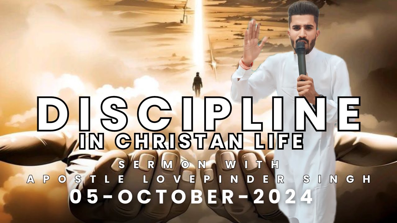 DISCIPLINE IN CHRISTIAN LIFE SERMON WITH APOSTLE LOVEPINDER SINGH 05/10 ...