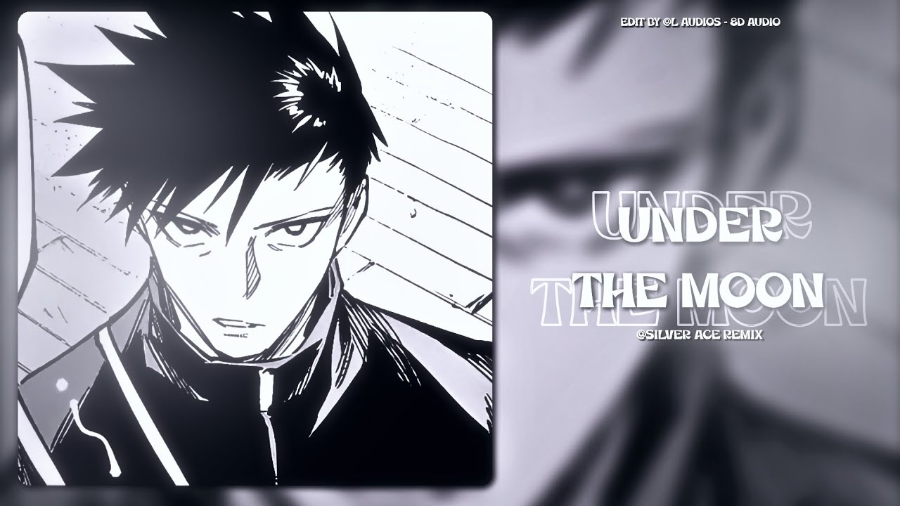 Under The Moon - Silver Ace Remix (Slowed + Reverb "8D Audio") | L ...