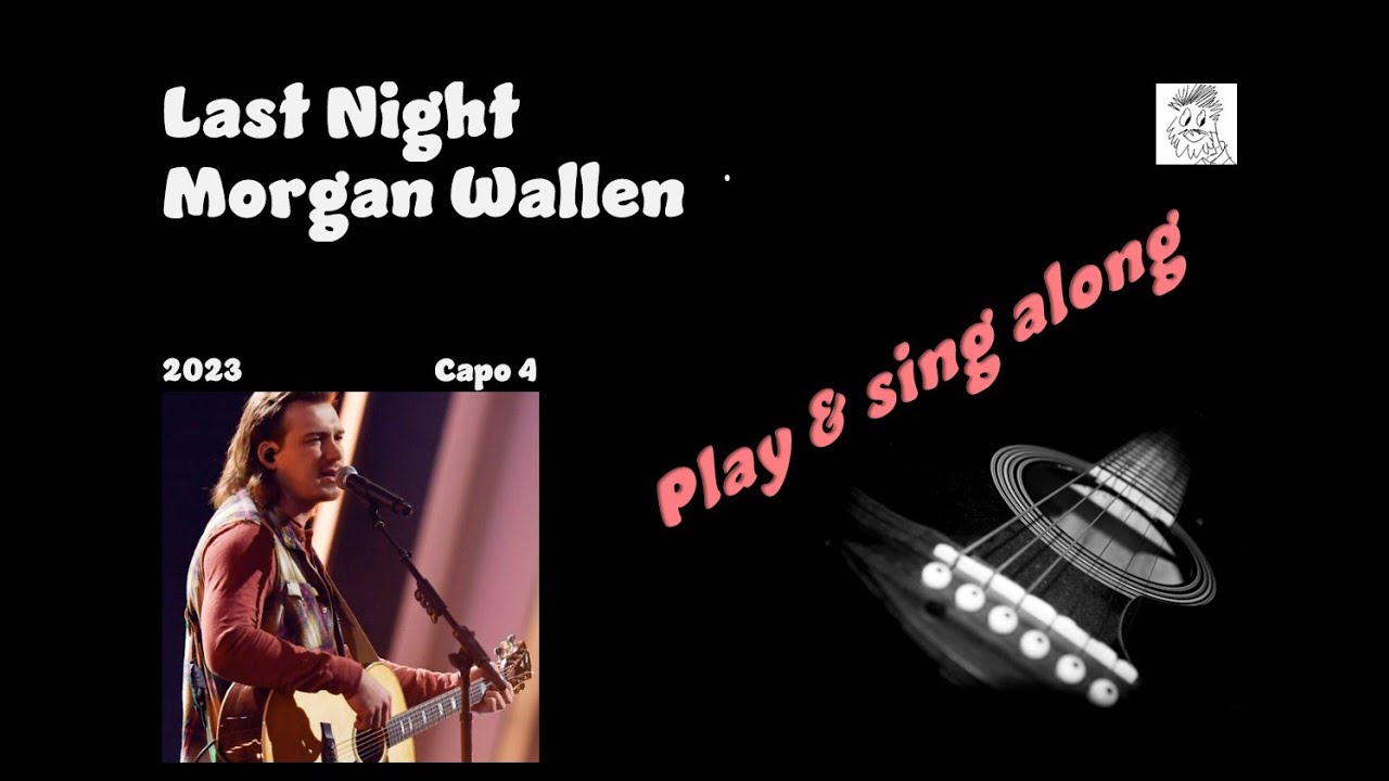 Last Night Morgan Wallen sing & play along with easy chords lyrics tabs ...