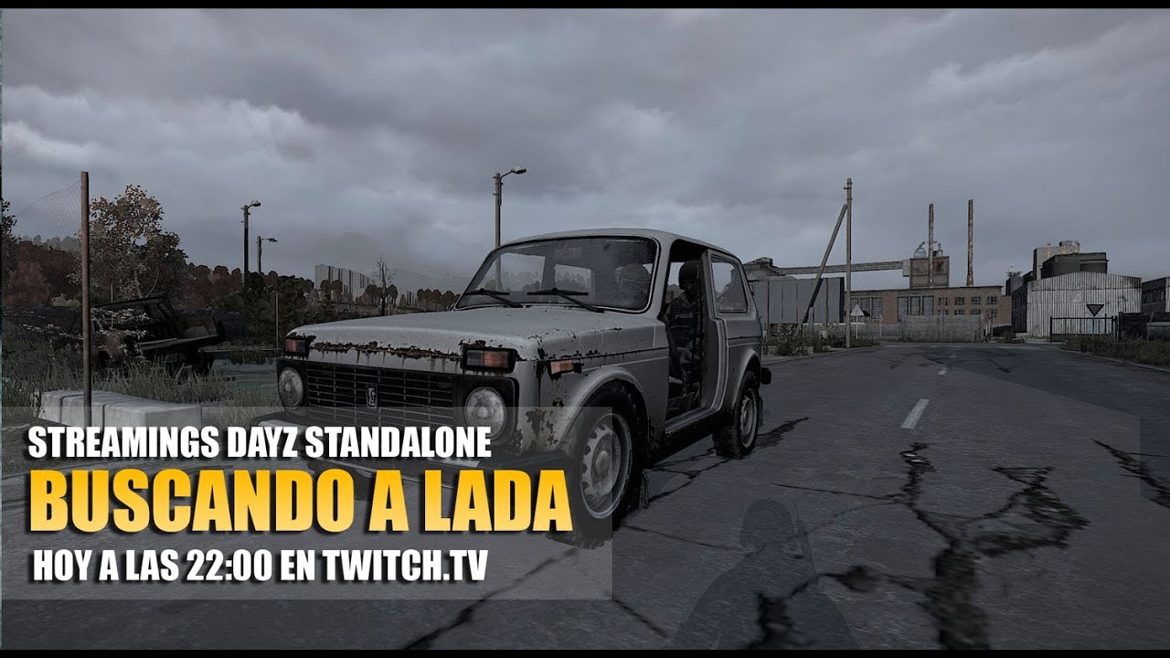 Streaming DayZ Standalone - Buscando a Lada ... hoy a las 22:00 en ...
