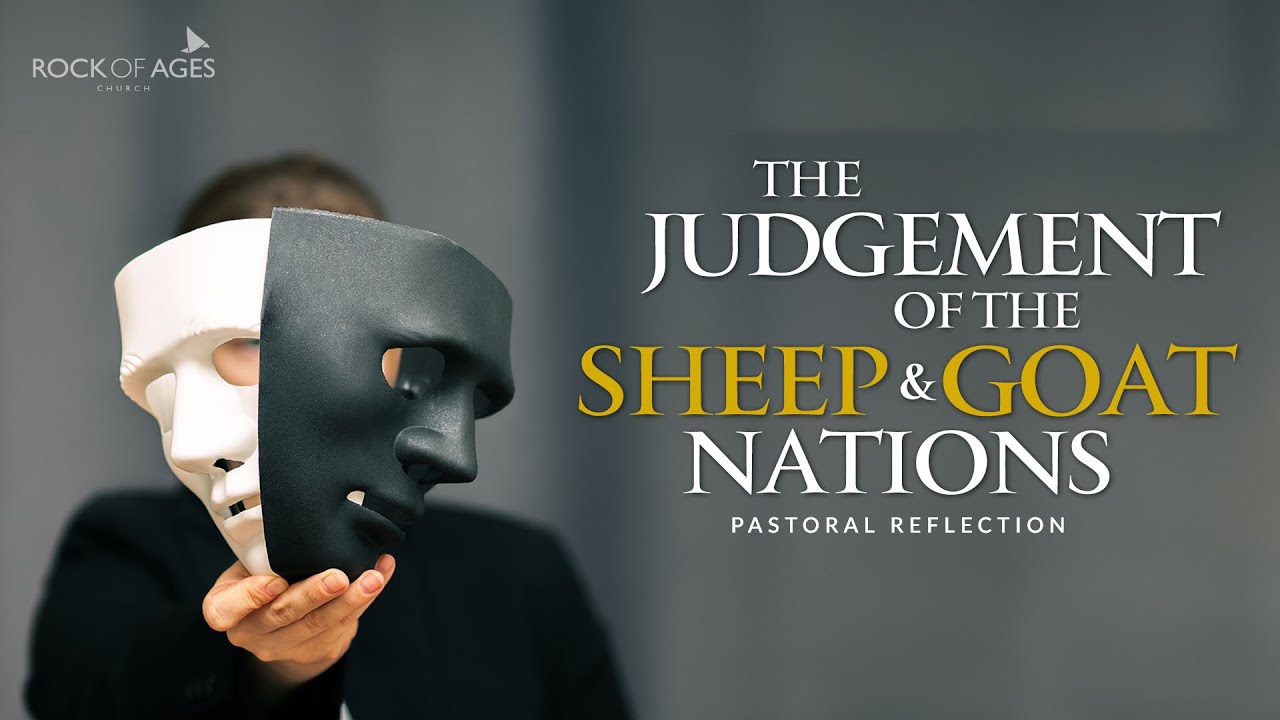 The Judgement Of The Sheep & Goat Nations I Pastoral Reflection - YouTube