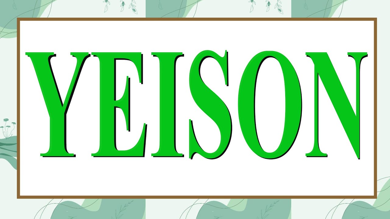 SIGNIFICADO DE YEISON 😯 Qué significa el nombre YEISON APODOS ORIGEN Y ...