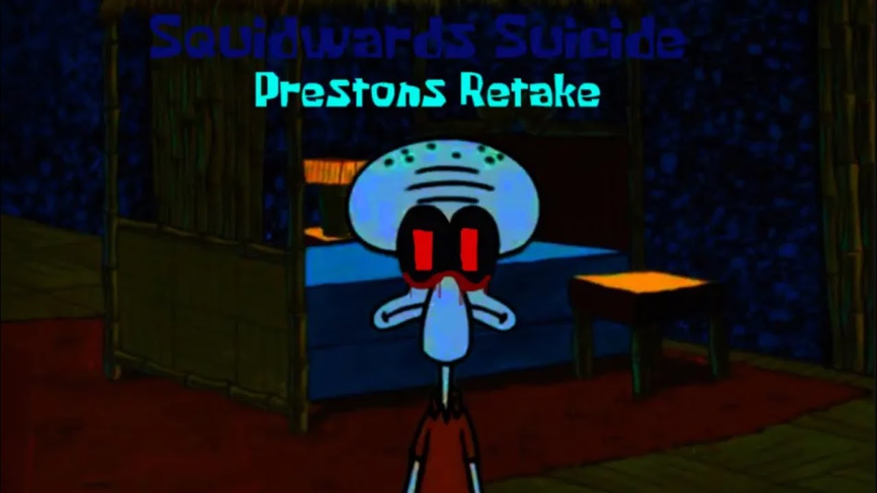 Squidwards Suicide (Prestons Retake) - YouTube