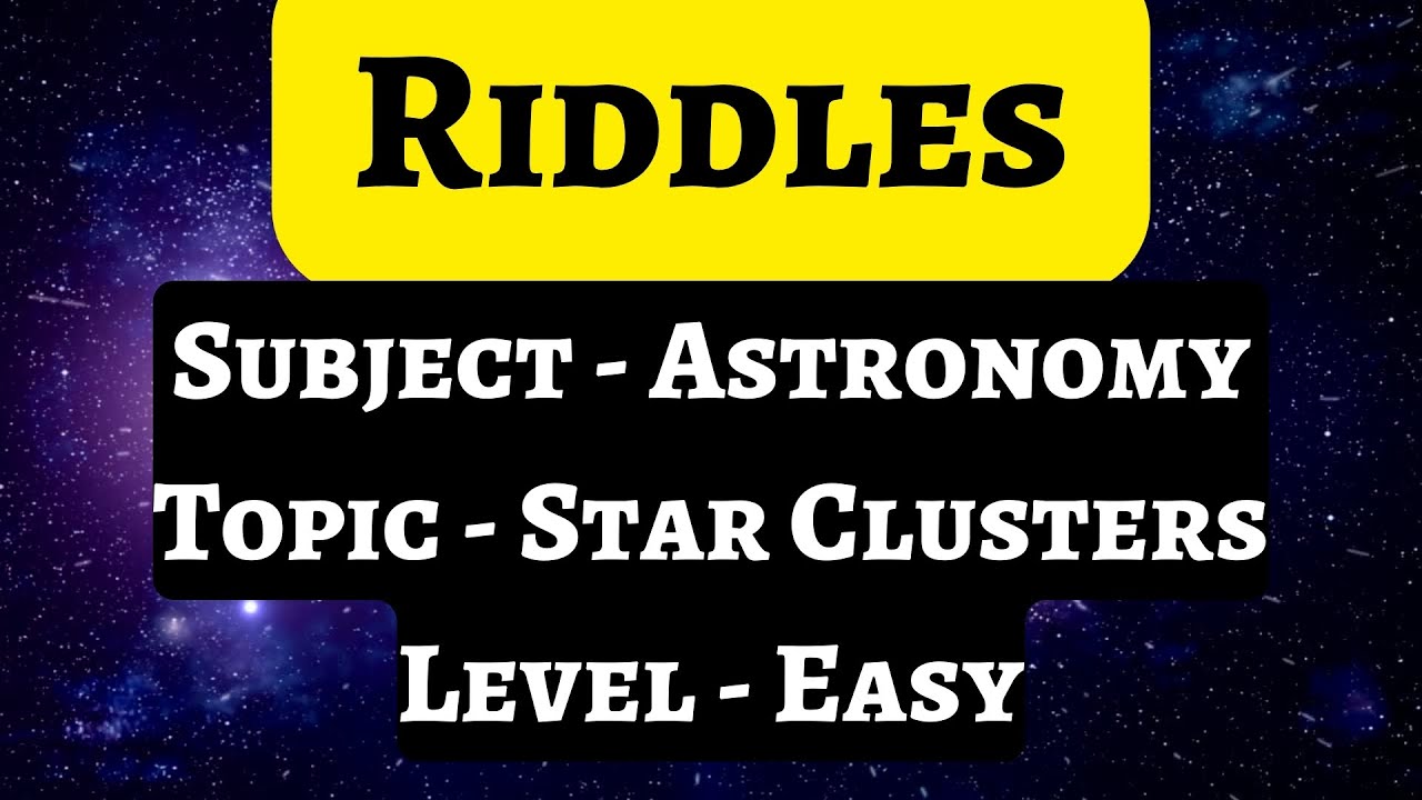 Riddles - Easy - Unlock the Mysteries of the Cosmos: Star Clusters ...