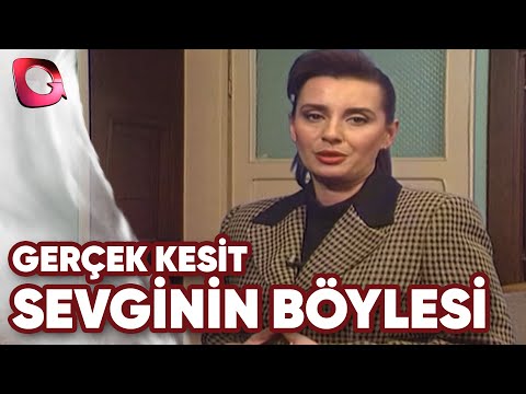 GERÇEK KESİT - SEVGİNİN BÖYLESİ