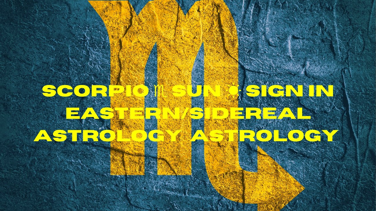 Scorpio ♏️ Sun ☀️ Sign In Eastern/Sidereal Astrology - YouTube