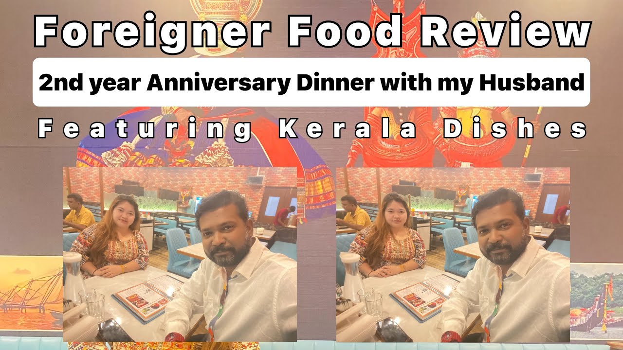 Foreigner food review | Kerala Dishes | 2nd year Anniversary dinner ...