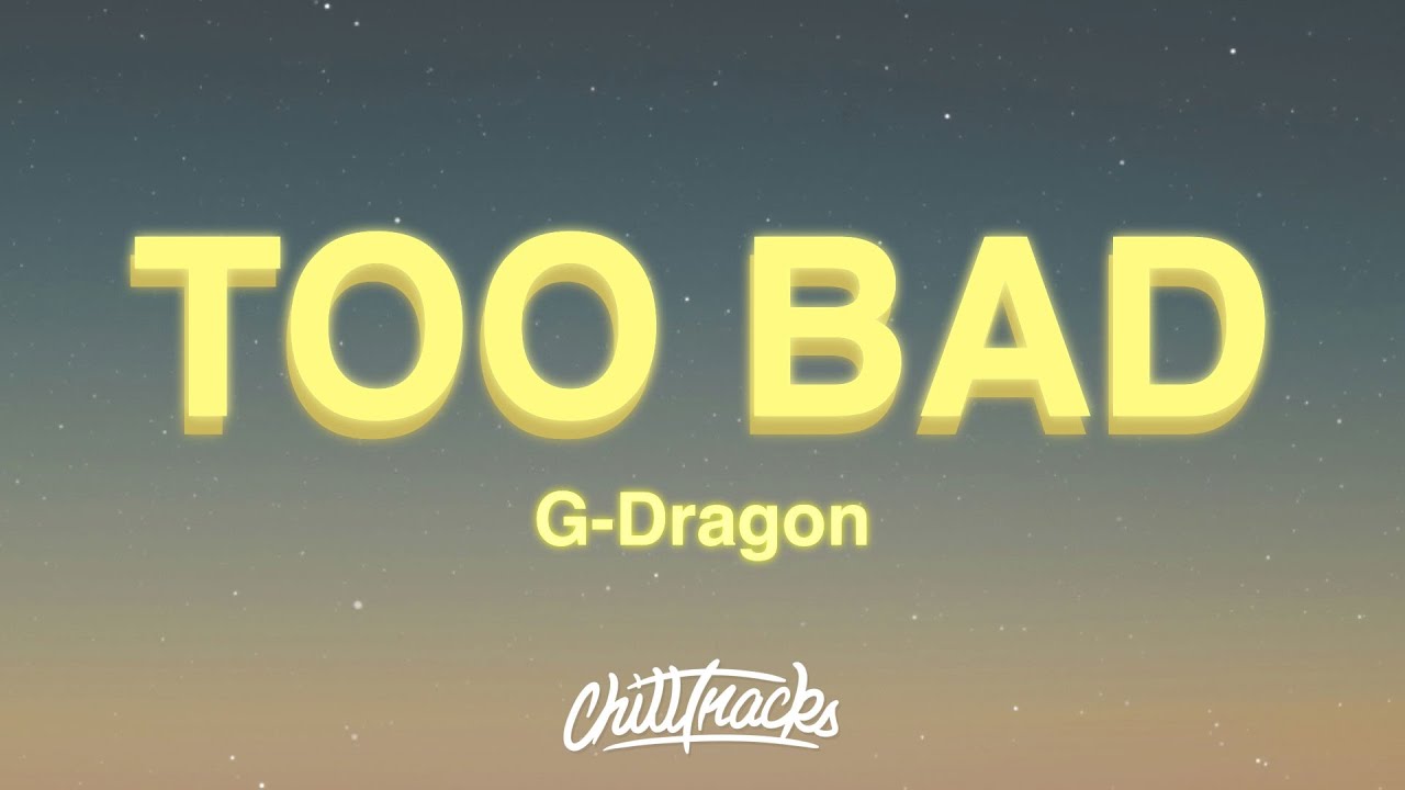 G-DRAGON - TOO BAD (Lyrics) feat. Anderson .Paak - YouTube