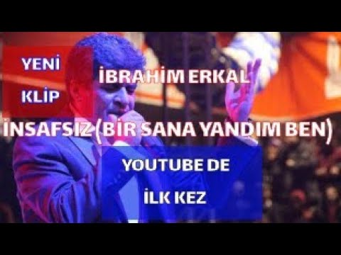İBRAHİM ERKAL İNSAFSIZ (BİR SANA YANDIM BEN) YENİ KLİP YOUTUBE DE İLK KEZ