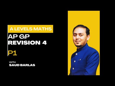 AP GP | REVISION 4 | P1 | A LEVEL MATH | MATH WITH SAUD BARLAS
