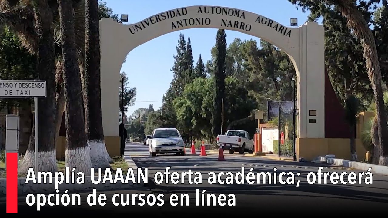 Amplía UAAAN oferta académica; ofrecerá opción de cursos en línea - YouTube