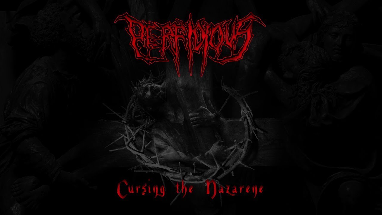 PERFIDIOUS - Cursing the Nazarene [Full Album Stream] - YouTube
