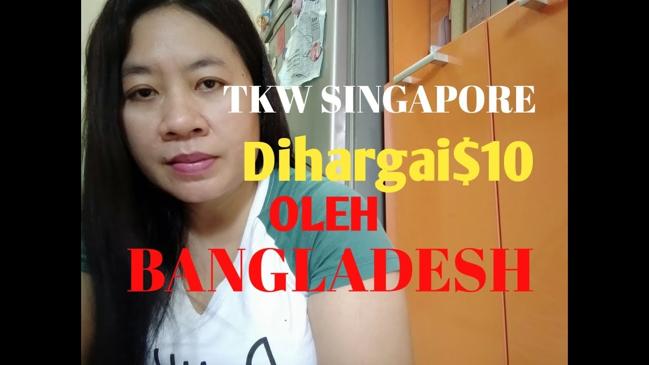 BANGLA || Menghina TKW Singapore||Dgn Harga $10 - YouTube