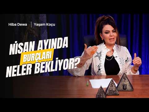 HİBA DEWA 2026 NİSAN BURÇ YORUMLARI