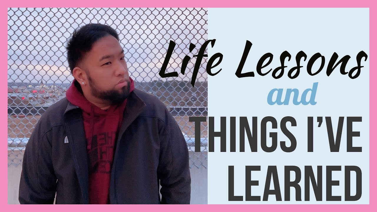Life Lessons & Things I Learned - YouTube