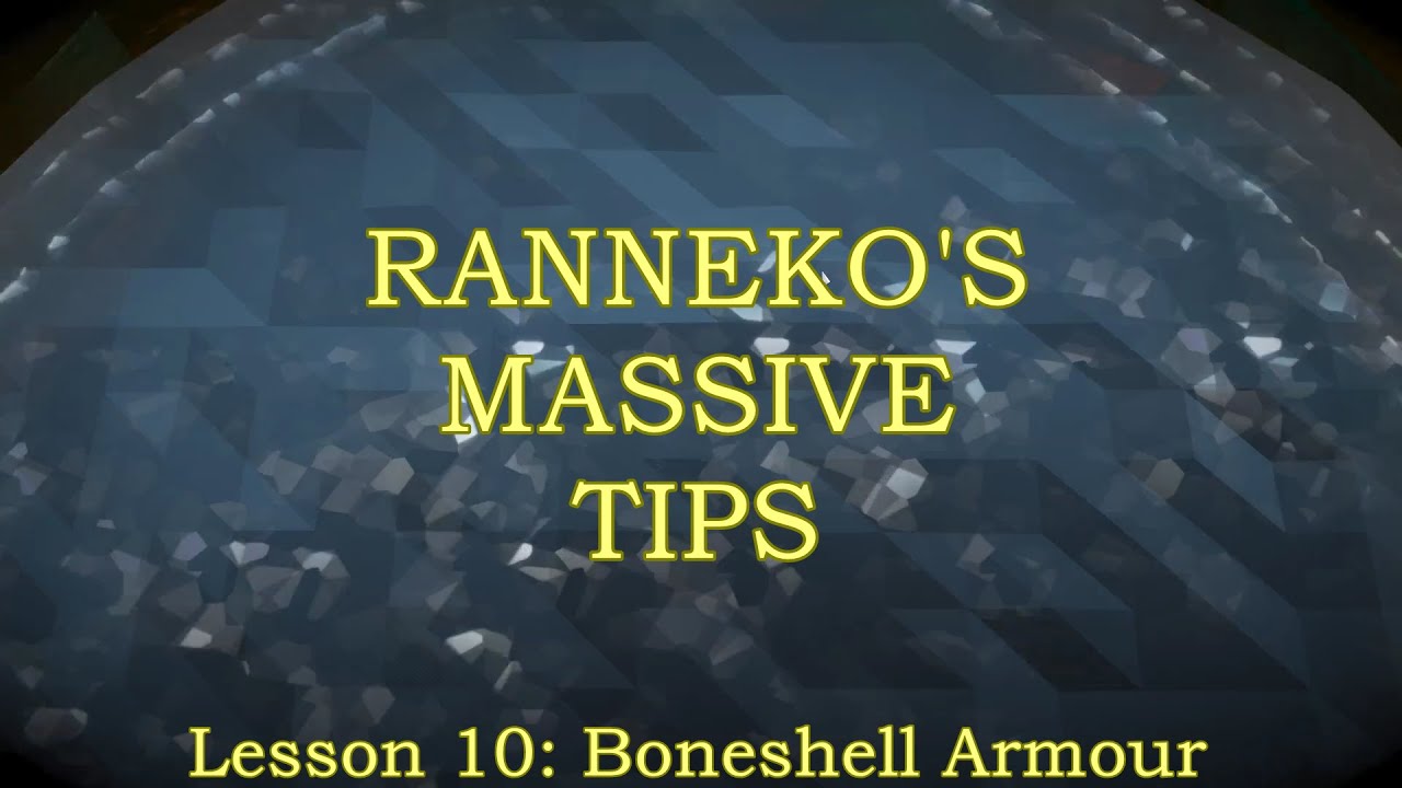 Massive Tips Lesson 10: Boneshell Armour - YouTube