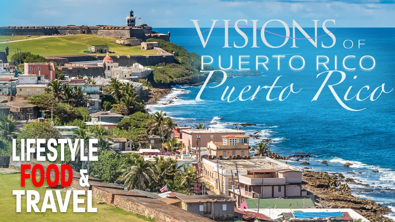 Visions of Puerto Rico | Visions | Lifestyle Food & Travel - YouTube