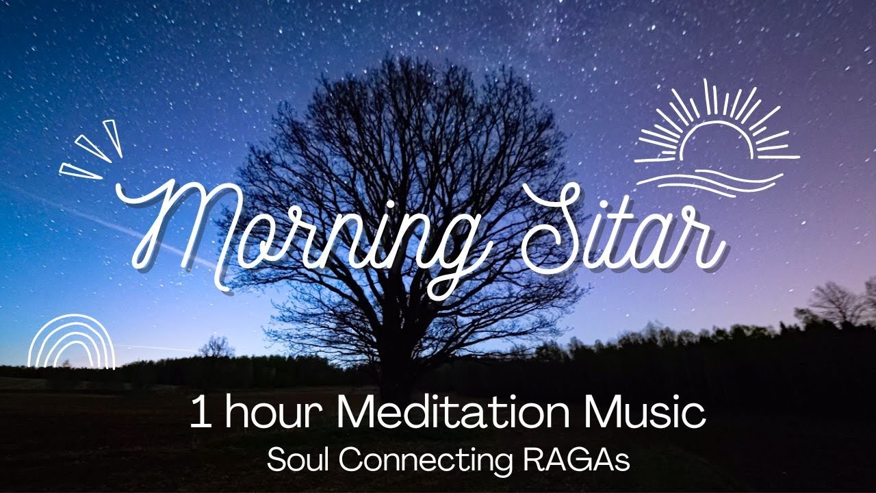 Morning Sitar 1Hr Meditation Music Soul Connecting Ragas Relaxing ...