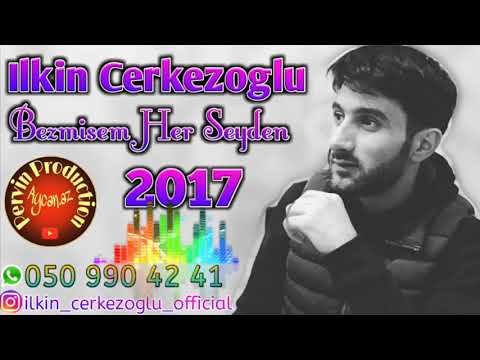 Ilkin Cerkezoglu   Bezmisem Her Seyden 2018