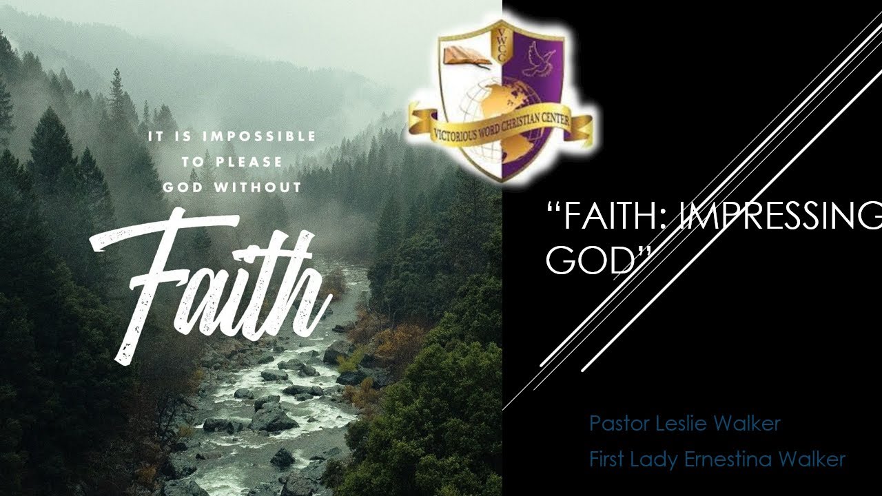 VWCC Sunday Service | "Faith: Impressing GOD" Pastor Leslie Walker ...