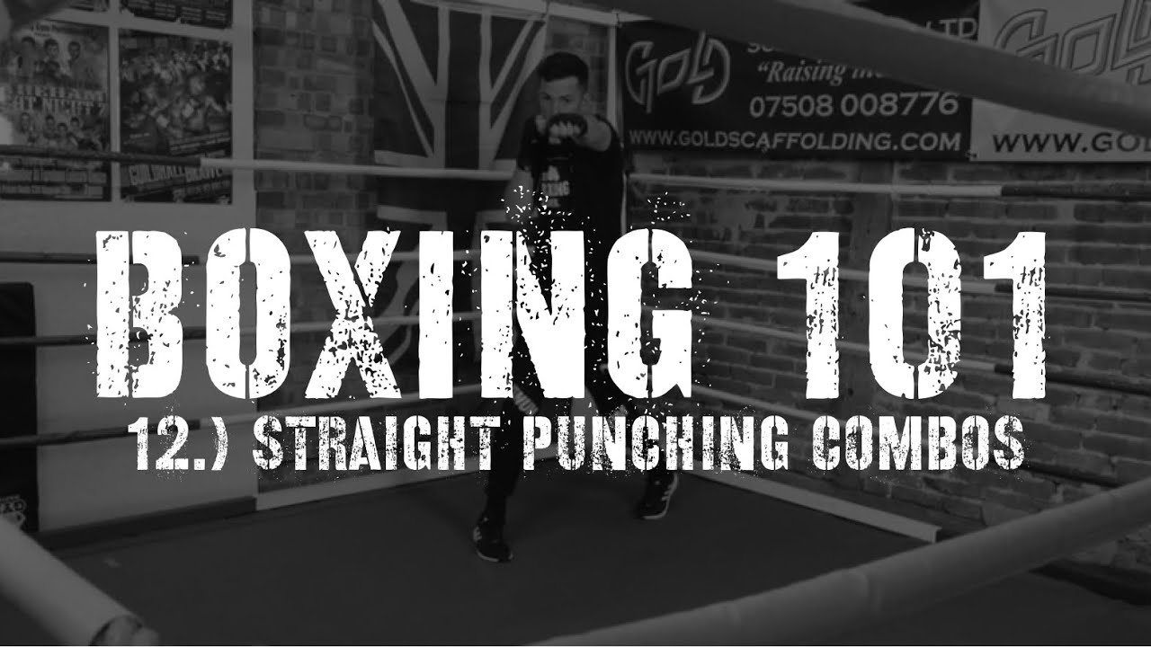 BOXING 101 - 12. STRAIGHT PUNCHING COMBINATIONS - YouTube