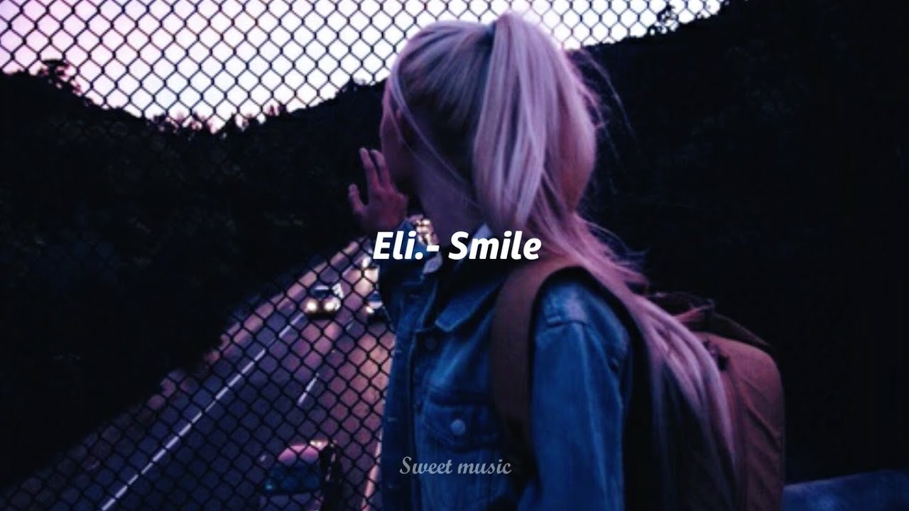 Eli.- Smile // (Letra en español) - YouTube