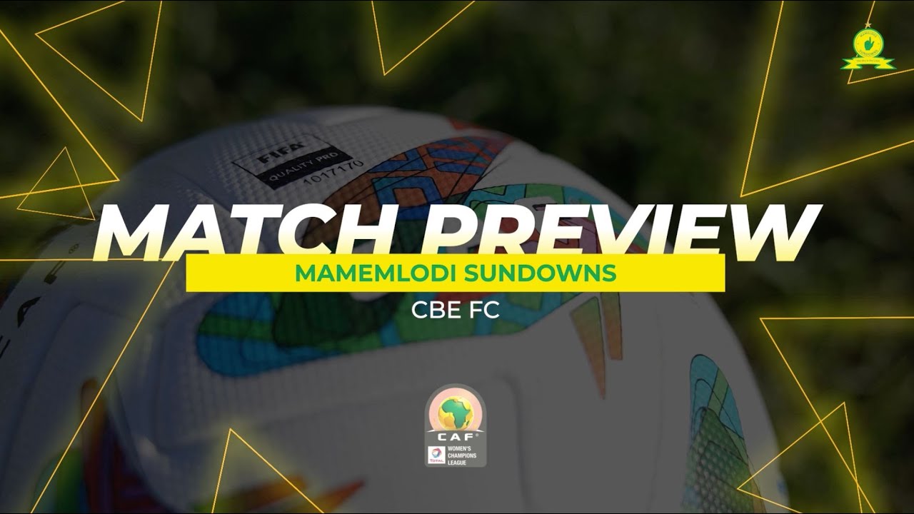 Mamelodi Sundowns vs CBE FC | #CAFWCL Match Preview - YouTube