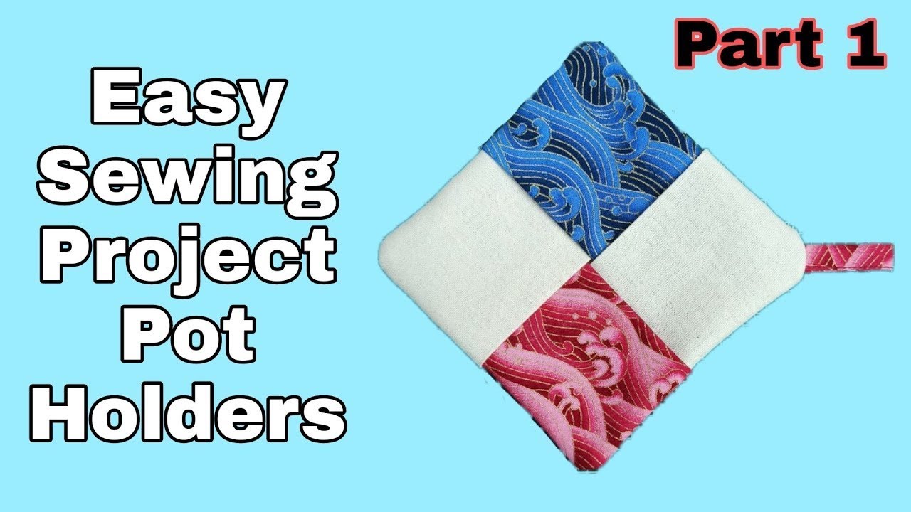 E P1 Easy Sewing Project Pot Holders DIY PotHolders style1 - YouTube