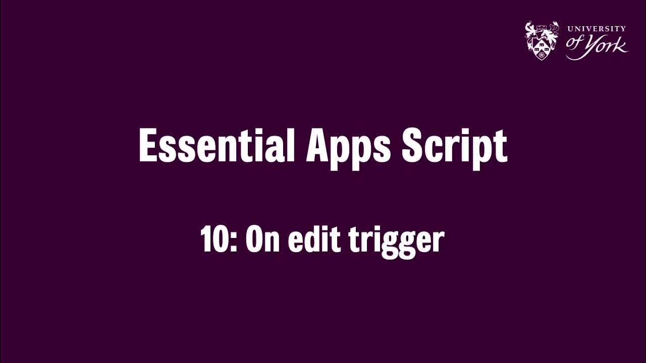 Essential Apps Script 10: On edit trigger - YouTube
