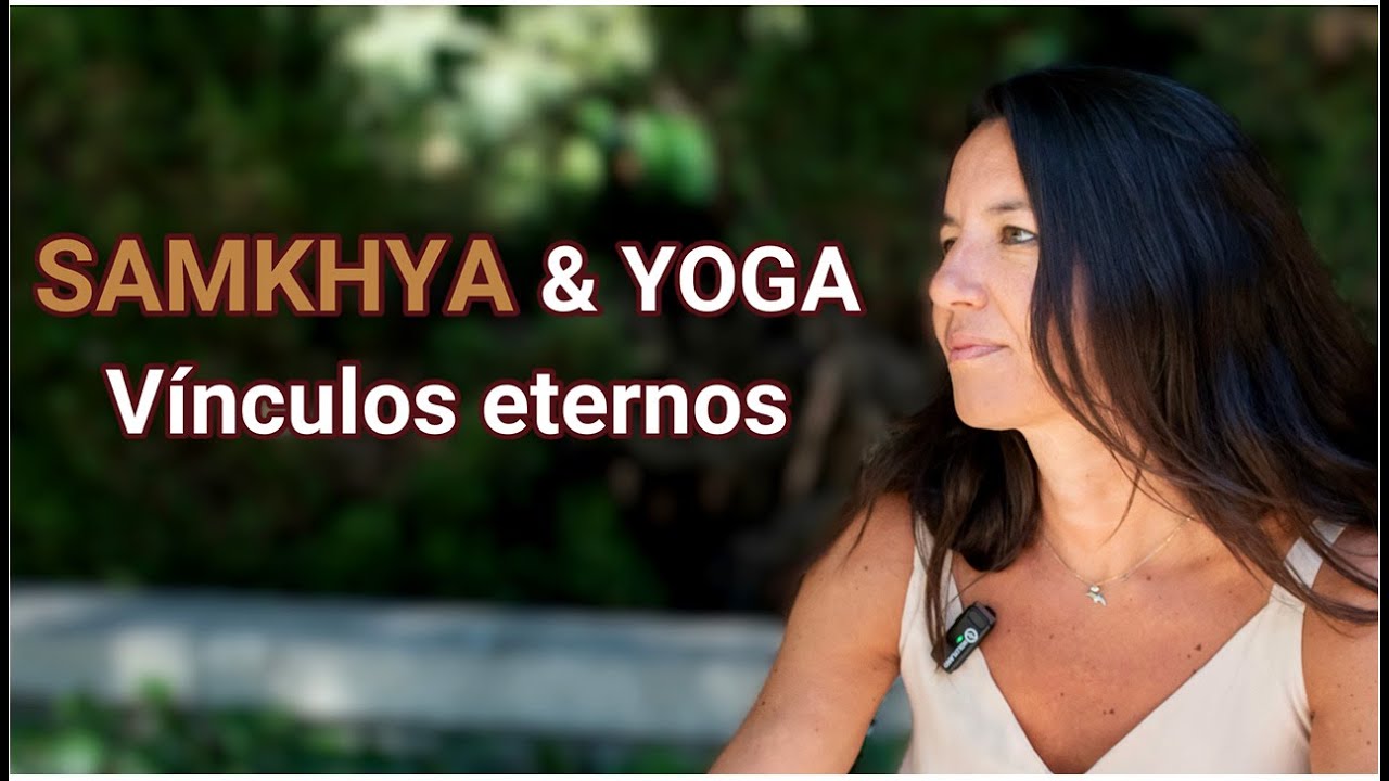 SAMKHYA Y YOGA: Vínculos eternos – Andrea Hernández - YouTube