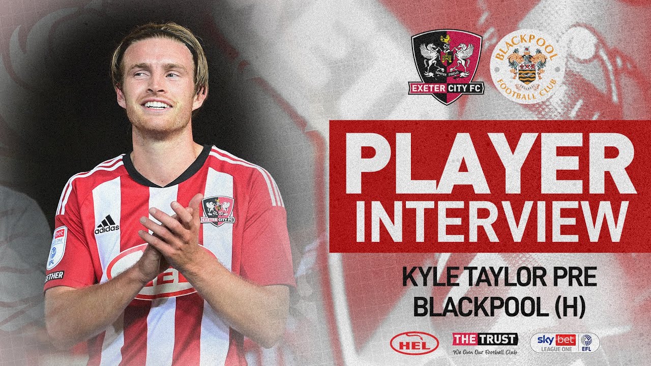 💬 Kyle Taylor pre Blackpool (H) | Exeter City Football Club - YouTube