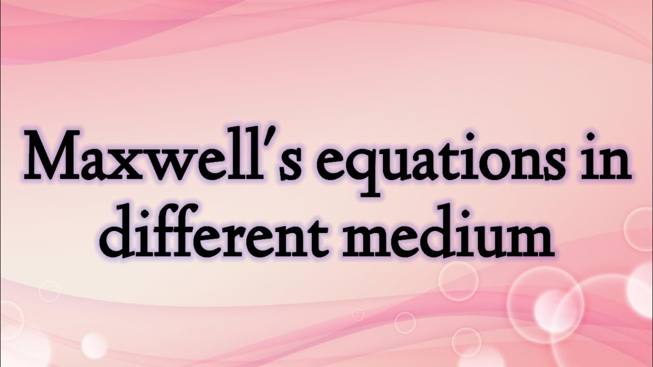 Maxwell's equations in different medium(All in one!) Various forms of ...