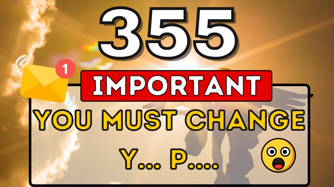 Angel Number 355 || 💌THE ANGELS ARE SAYING YOU MUST DO THIS #fyp # ...