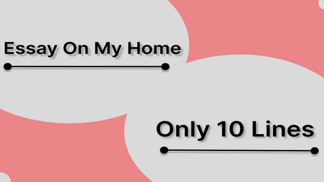 10 Lines Essay On My Home My Home 10 Lines In English Write A Short 10-lines-essay-on-my-home-my-home-10-lines-in-english-write-a-short