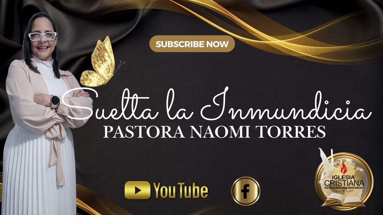 Límpiate de la Inmundicia - Pastora Naomi Torres - YouTube